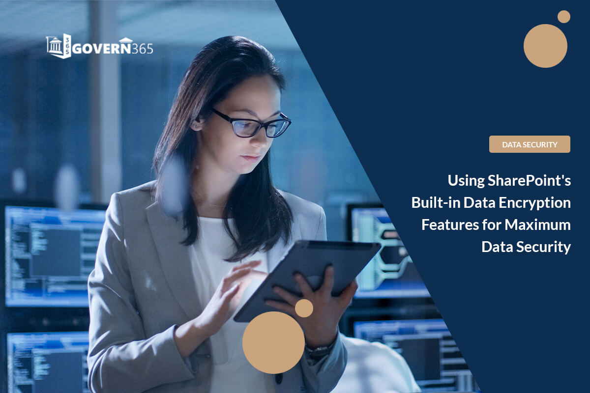 Using SharePoint’s Built-in Data Encryption Features for Maximum Data ...